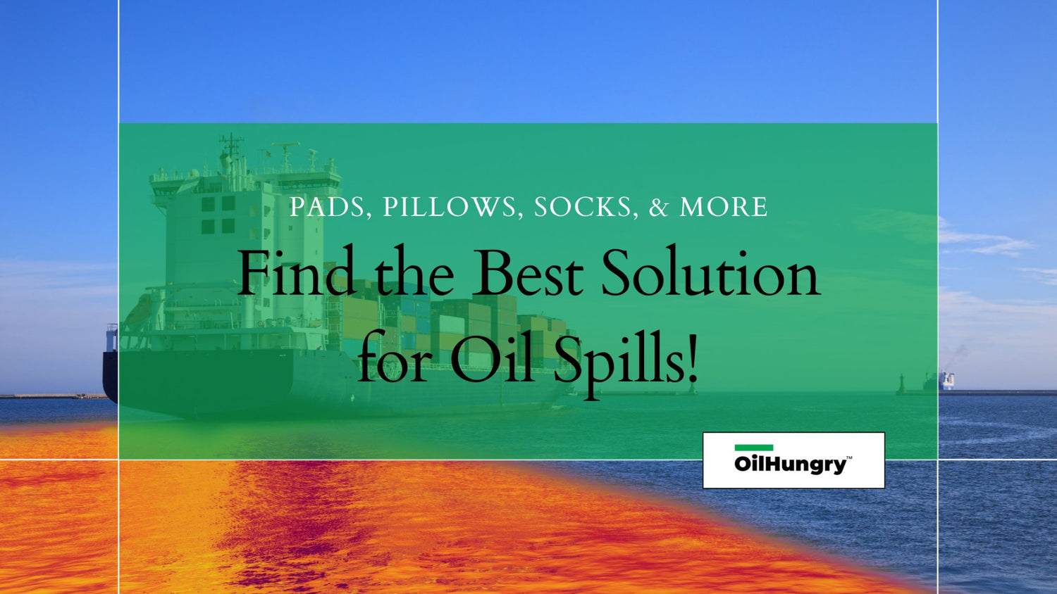 Top Oil Spill Solutions: Pads, Pillows, Socks & Bilge Absorbers – OilHungry